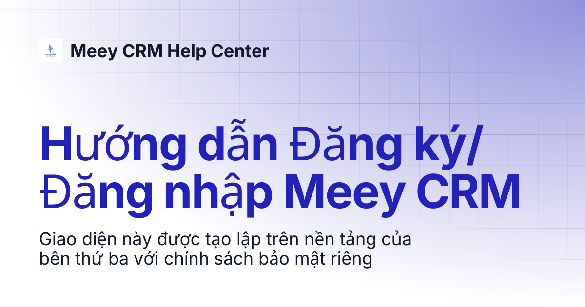 Hướng dẫn Đăng ký/Đăng nhập Meey CRM | Meey CRM Help Center