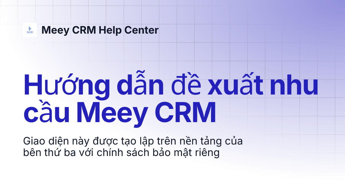Hướng dẫn đề xuất nhu cầu Meey CRM | Meey CRM Help Center